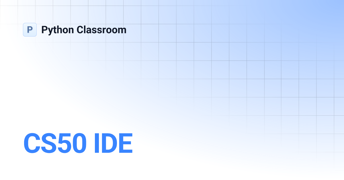 CS50 IDE | Python Classroom