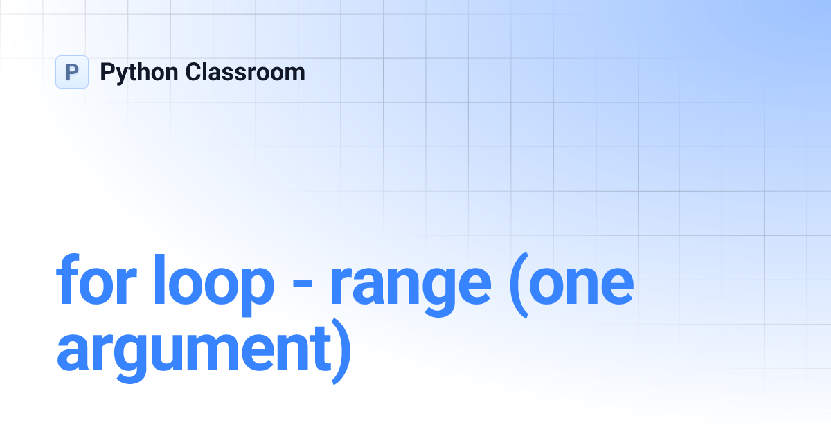 for loop - range (one argument) | Python Classroom