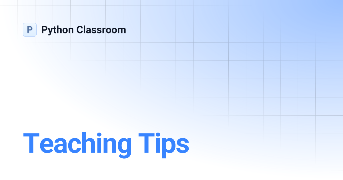Teaching Tips | Python Classroom