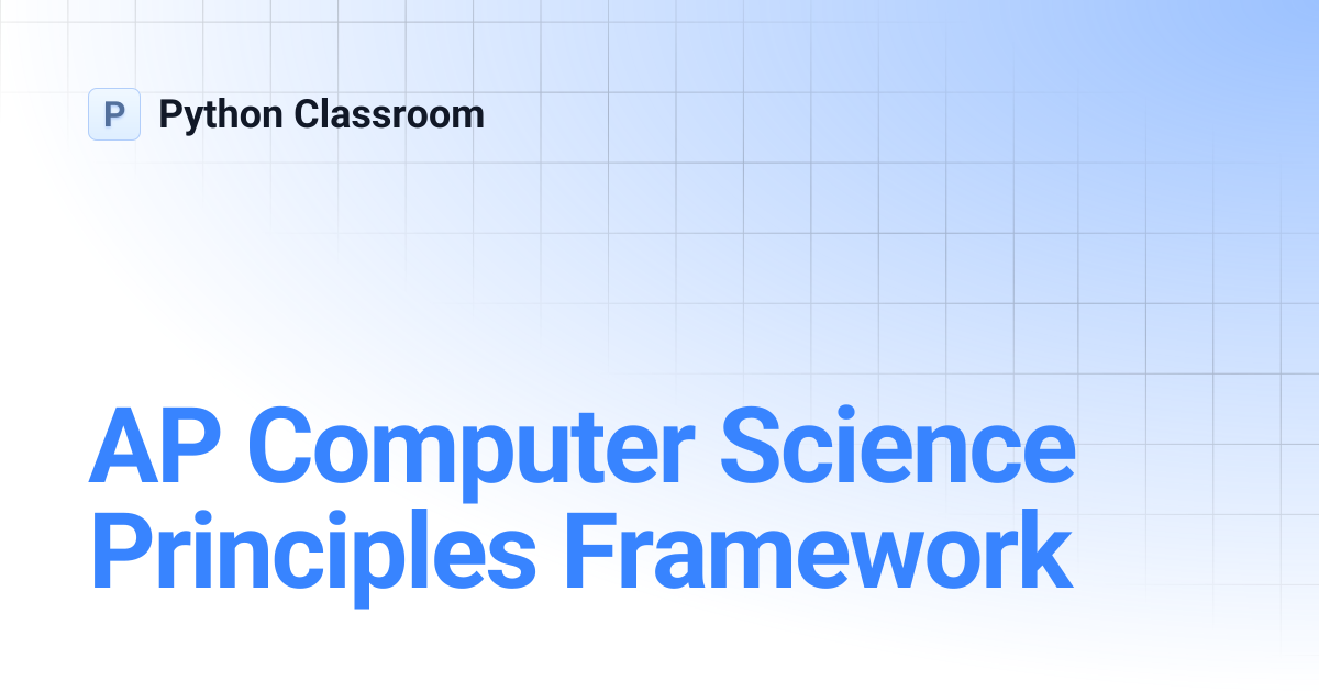 AP Computer Science Principles Framework | Python Classroom